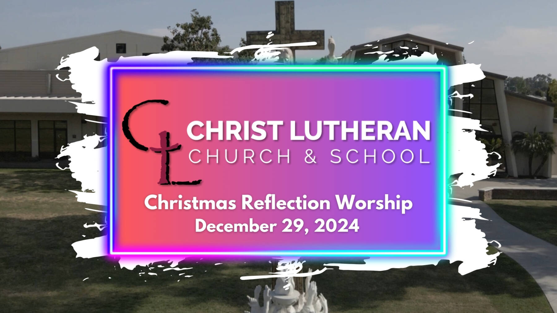 Christmas Reflection Worship - Christ Lutheran Church & School