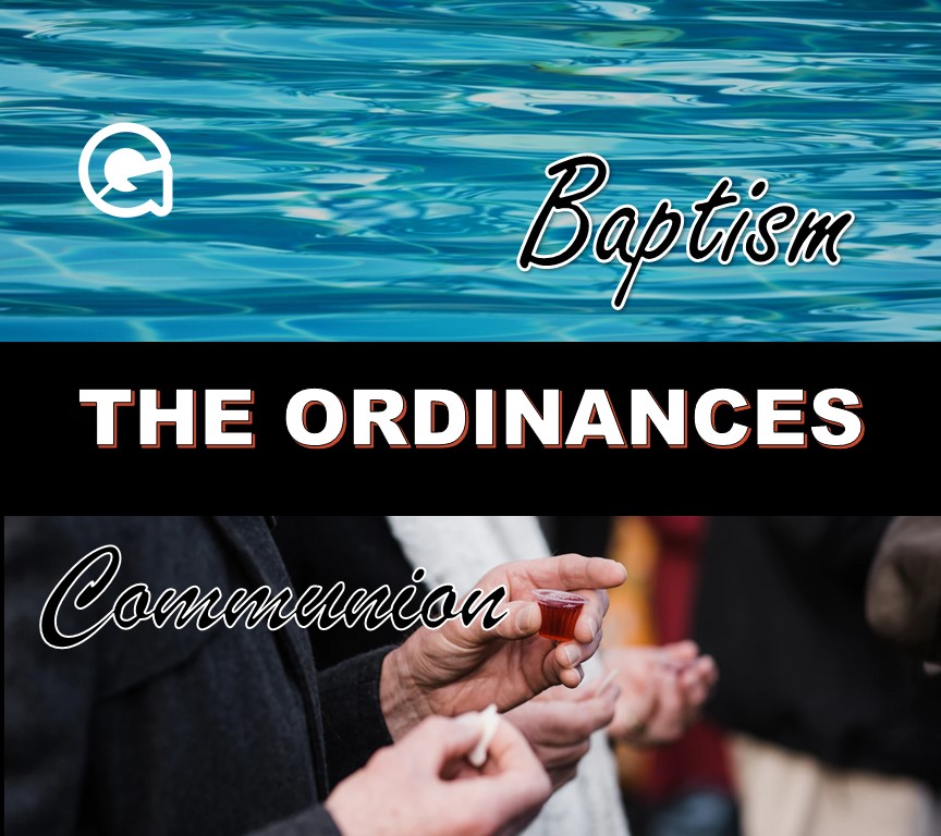 The Ordinances: Baptism and Communion - Graceway Church
