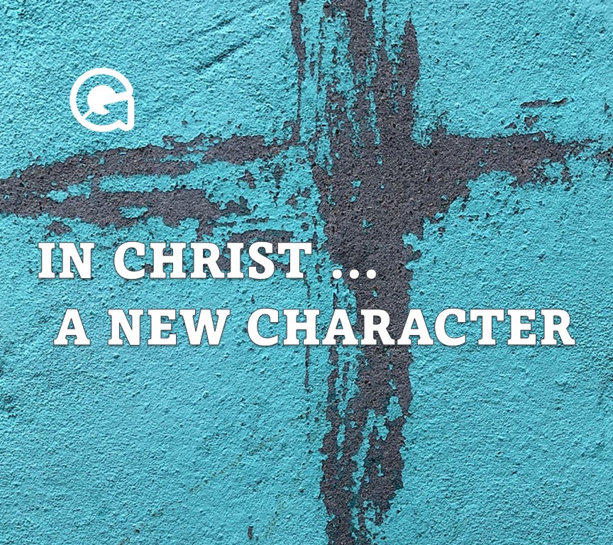 In Christ: A New Character - Graceway Church